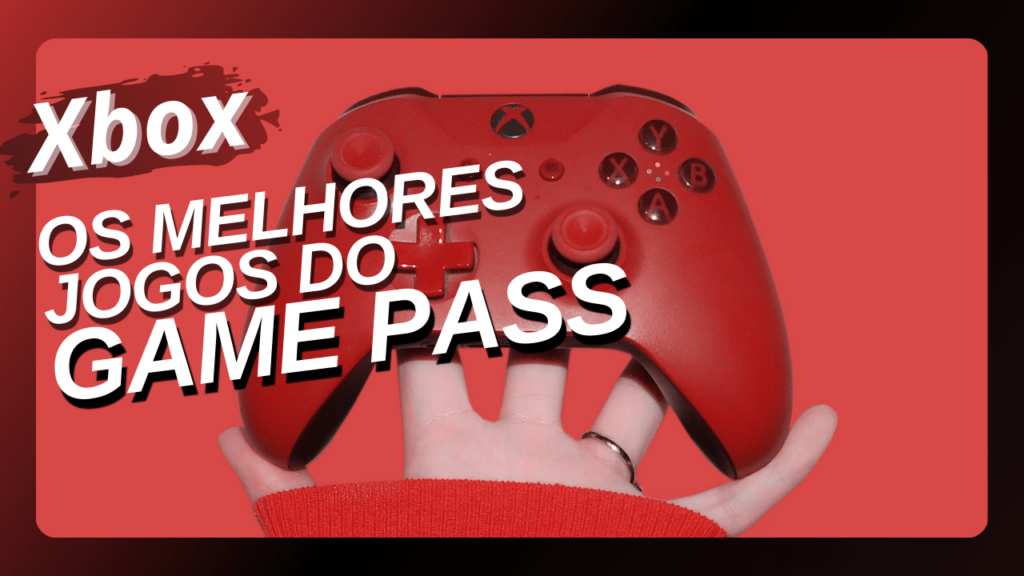 Os melhores jogos do Game Pass no Xbox: Single Player, Co-op e muito mais!